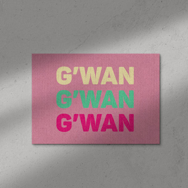 G'wan G'wan G'wan Print – 29 Design by Courteney